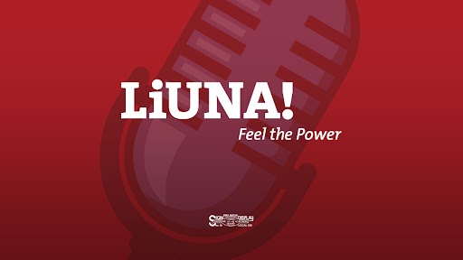 Feeling the Power of Organized Labor, Brent Booker on LIUNA’s 2023